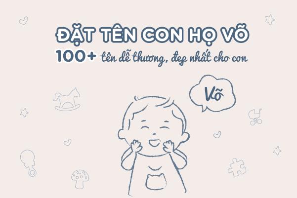 Đặt Tên Con Trai 2024 họ Võ: Ý nghĩa hay & Hợp bố mẹ