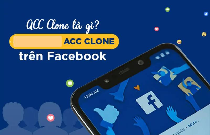 Acc Clone là gì? Tặng Acc Clone Facebook Miễn Phí Mới Nhất (01/2025)